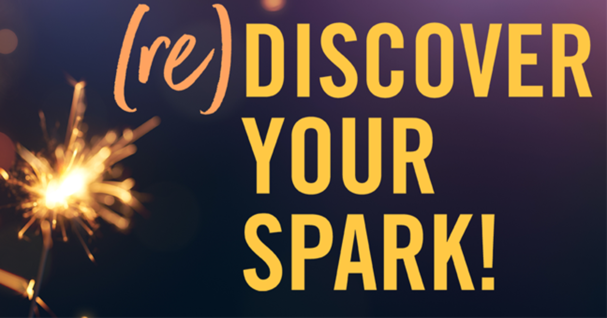 (Re)Discovering Your Spark: Opportunities to Cultivate a More Joyful ...